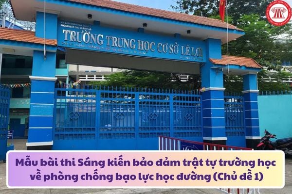 Mẫu bài thi Sáng kiến bảo đảm trật tự trường học về phòng chống bạo lực học đường (Chủ đề 1 ...