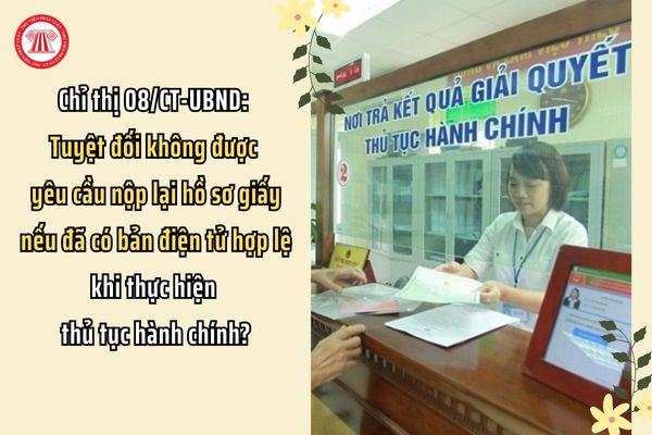 Chỉ thị 08/CT-UBND: Tuyệt đối không được yêu cầu nộp lại hồ sơ giấy nếu ...