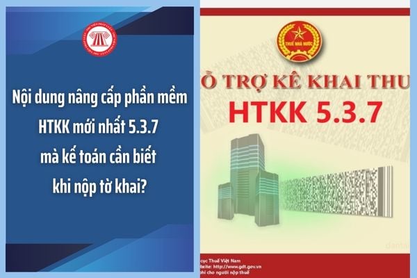 Nội dung nâng cấp phần mềm HTKK mới nhất 5.3.7 từ 1/7/2025 mà kế toán cần biết khi nộp tờ khai?