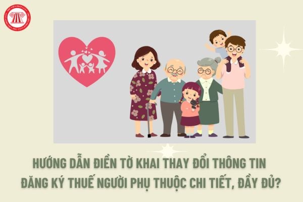 Hướng dẫn điền tờ khai thay đổi thông tin đăng ký thuế người phụ thuộc ...