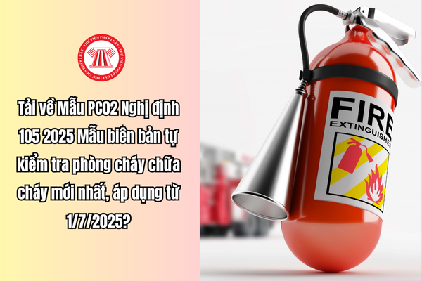 Tải về Mẫu PC02 Nghị định 105 2025 Mẫu biên bản tự kiểm tra phòng cháy ...