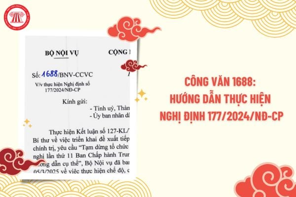 Công văn 1688: Hướng dẫn thực hiện Nghị định 177/2024/NĐ-CP ra sao? Tải về Công văn 1688/BNV ...