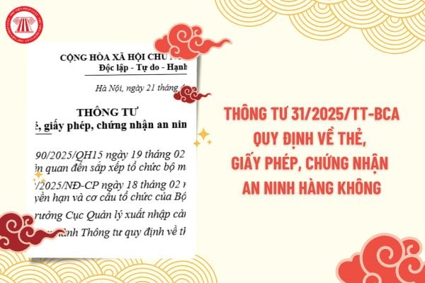 Toàn văn Thông tư 31/2025/TT-BCA quy định về thẻ, giấy phép, chứng nhận ...