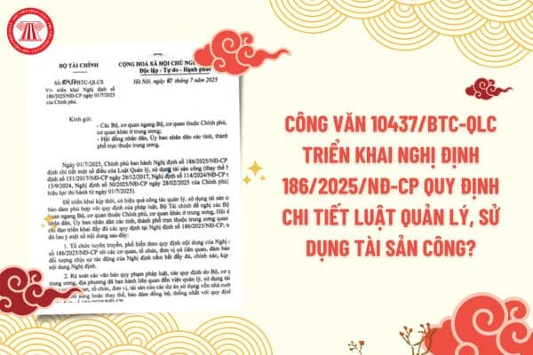 Công văn 10437/BTC-QLC triển khai Nghị định 186/2025/NĐ-CP quy định chi ...