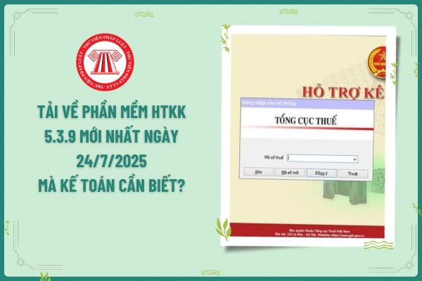 Tải về phần mềm HTKK 5.3.9 mới nhất ngày 24/7/2025 của Cục Thuế mà Kế ...