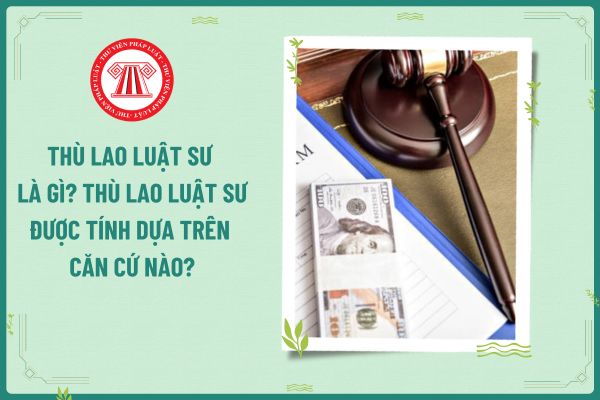 Thù lao luật sư là gì? Thù lao luật sư được tính dựa trên căn cứ nào?