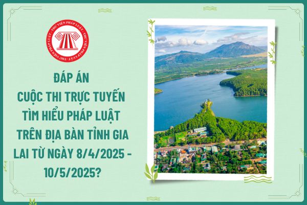 Đáp án Cuộc thi trực tuyến Tìm hiểu Pháp luật trên địa bàn tỉnh Gia Lai ...