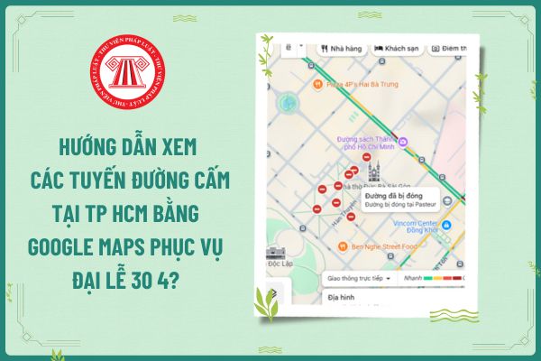 Hướng dẫn xem các tuyến đường cấm tại TP HCM bằng Google Maps phục vụ ...