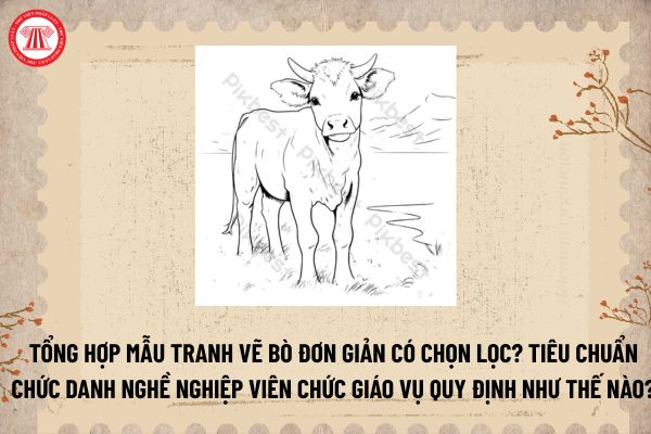 Tổng hợp mẫu tranh vẽ bò đơn giản có chọn lọc? Tiêu chuẩn chức danh ...