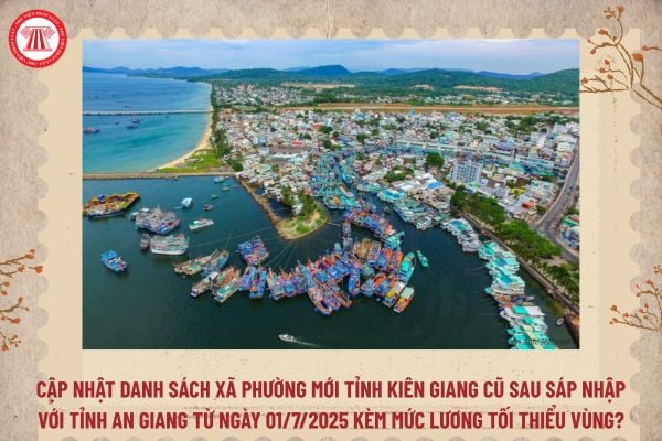 Cập nhật danh sách xã phường mới tỉnh Kiên Giang cũ sau sáp nhập với ...