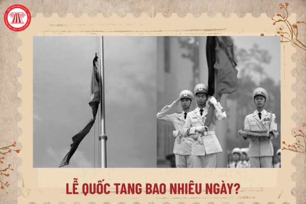 Lễ Quốc tang bao nhiêu ngày? Các chức danh được tổ chức Lễ tang cấp Nhà ...
